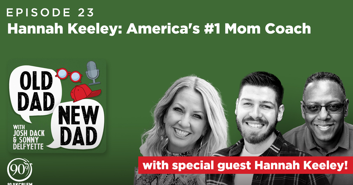 Hannah Keeley America's #1 Mom Coach | Old Dad / New Dad Ep. 23 - KCBI
