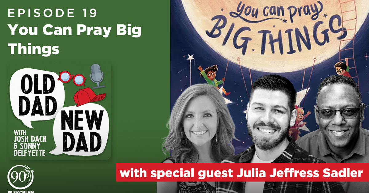 You Can Pray Big Things with Julia Jeffress Sadler | Old Dad / New Dad ...