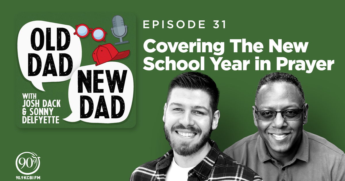 Old Dad/New Dad Prayers For The New School Year! - KCBI