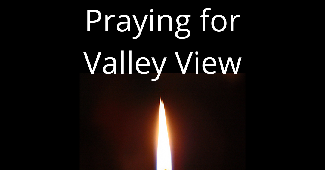 Continuous Prayers for Valley View. - KCBI